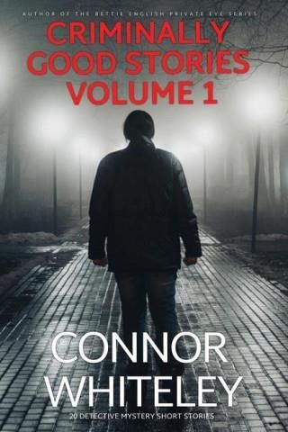 Criminally Good Stories Volume 1: 20 Detective Mystery Short Stories ...