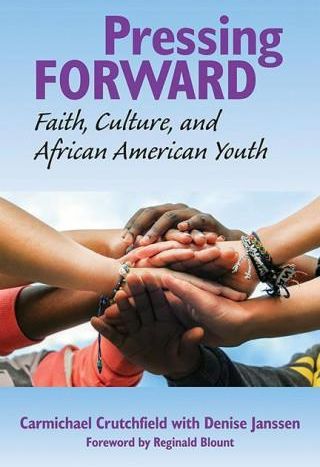 Pressing Forward: Faith, Culture, and African American Youth ...