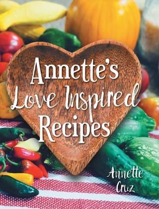 Annette's Love Inspired Recipes - Literatura obcojęzyczna - Ceny i ...