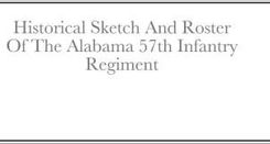 Historical Sketch And Roster Of The Alabama 57th Infantry Regiment ...