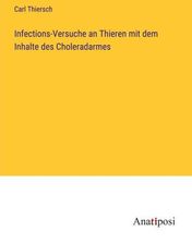 Infections-Versuche an Thieren mit dem Inhalte des Choleradarmes ...