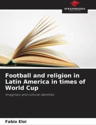 Football and religion in Latin America in times of World Cup ...