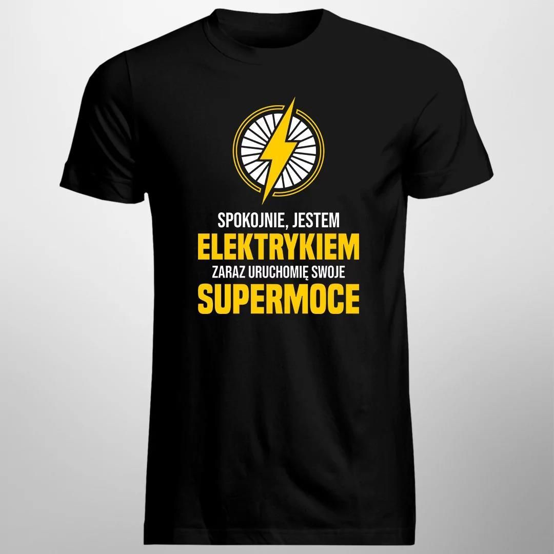 Spokojnie, jestem elektrykiem - zaraz uruchomię swoje supermoce - męska koszulka na prezent dla ...