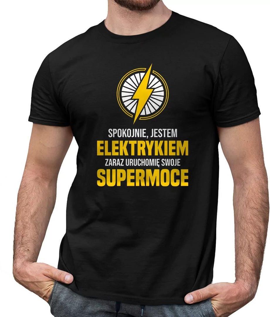 Spokojnie, jestem elektrykiem - zaraz uruchomię swoje supermoce - męska koszulka na prezent dla ...