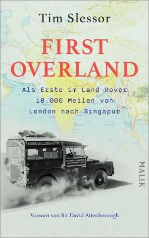 First Overland. Als Erste im Land Rover 18.000 Meilen von London nach ...