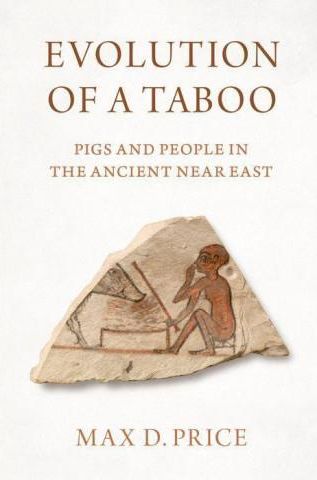 Evolution of a Taboo Pigs and People in the Ancient Near East ...