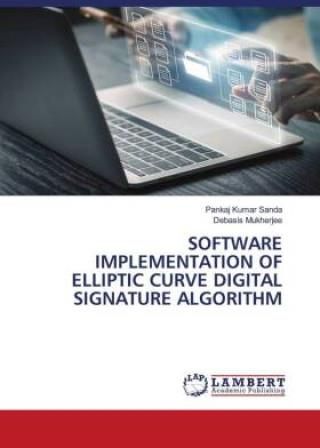 SOFTWARE IMPLEMENTATION OF ELLIPTIC CURVE DIGITAL SIGNATURE ALGORITHM ...