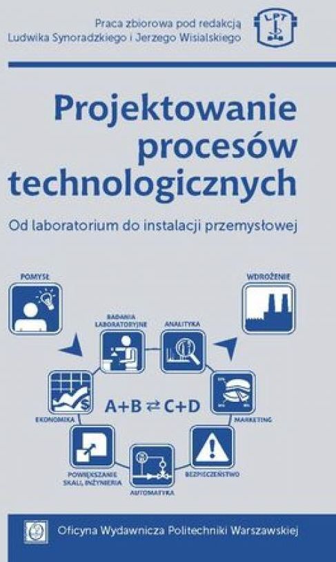 Projektowanie procesów technologicznych. Od laboratorium do instalacji ...