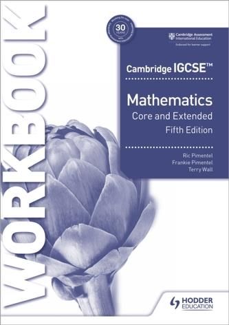 Cambridge IGCSE Core and Extended Mathematics Workbook Fifth edition Wall, Terry; Pimentel, Ric ...