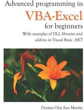 Advanced Programming in Vba-Excel for Beginners: With Examples of DLL Libraries and Add-Ins in ...