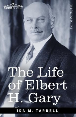 The Life of Elbert H. Gary - Literatura obcojęzyczna - Ceny i opinie ...