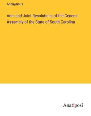 Acts and Joint Resolutions of the General Assembly of the State of South Carolina - Literatura ...