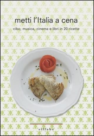 Metti l'Italia a cena. Cibo, musica, cinema e libri in 20 ricette ...