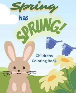 Spring Has Sprung Coloring Book: Children's Coloring Book - Literatura ...