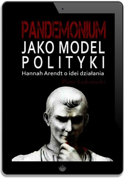 Pandemonium jako model polityki. Hannah Arendt o idei działania pdf ...