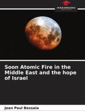 Soon Atomic Fire in the Middle East and the hope of Israel - Literatura ...