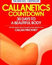 Callanetics Countdown: 30 Days to a Beautiful Body - Callan Pinckney [KSIĄŻKA] - Ceny i opinie ...