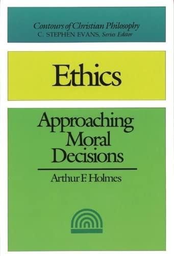 Ethics (2nd edition): Approaching Moral Decisions (Contours of ...