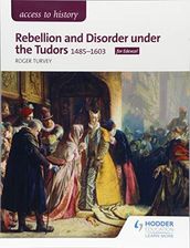 Access to History: Rebellion and Disorder under the Tudors, 1485-1603 ...