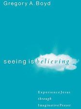 Seeing Is Believing: Experience Jesus through Imaginative Prayer ...