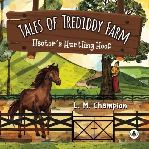 Tales of Trediddy Farm - Hector's Hurtling Hoof - L. M. Champion ...