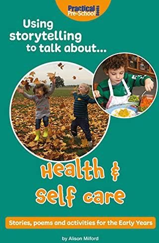 Using storytelling to talk about...Health & self care: Stories, poems ...
