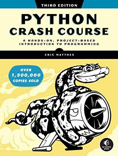 Python Crash Course, 3Rd Edition: A Hands-On, Project-Based Introduction to Programming ...