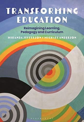 Transforming Education: Reimagining Learning, Pedagogy and Curriculum ...