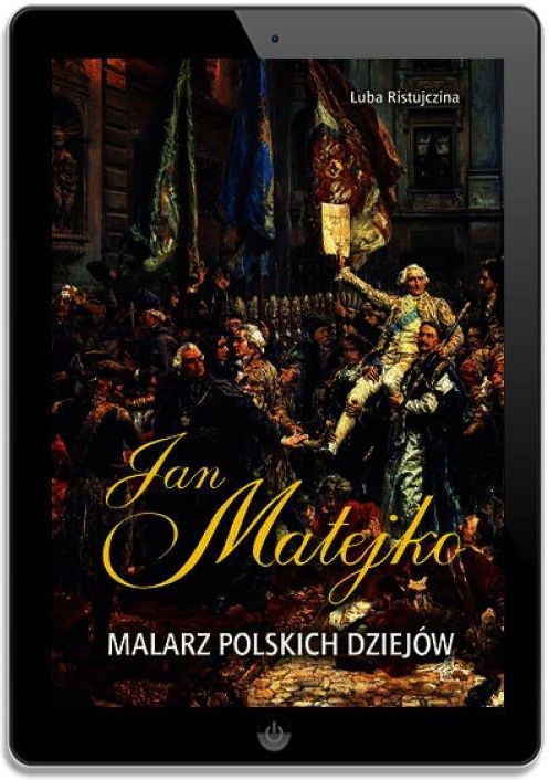 Jan Matejko. Malarz polskich dziejów pdf Luba Ristujczina - Ceny i ...