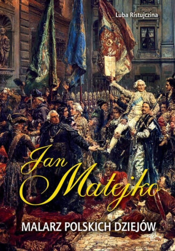 Jan Matejko. Malarz polskich dziejów pdf Luba Ristujczina - Ceny i ...