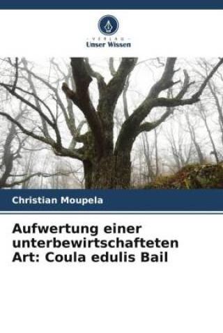 Aufwertung einer unterbewirtschafteten Art: Coula edulis Bail ...