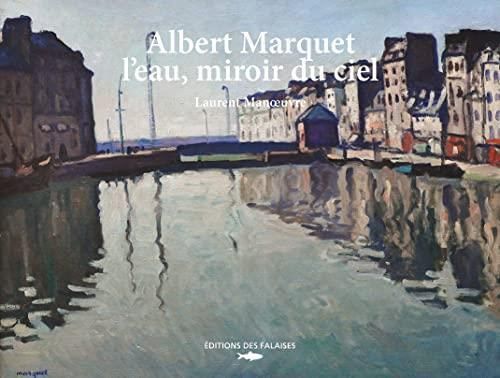 Albert Marquet, l'eau miroir du ciel - Literatura obcojęzyczna - Ceny i ...