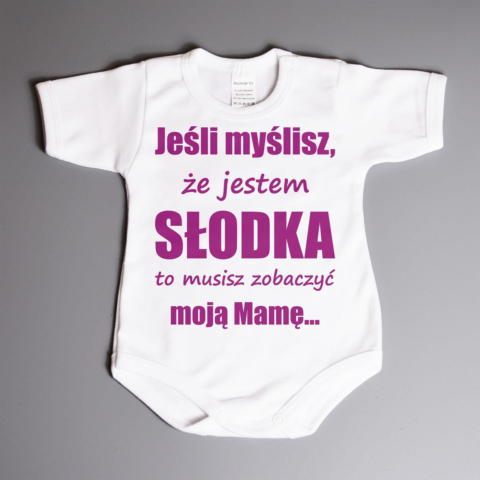 Jeśli myślisz że jestem słodka to musisz zobaczyć moją mamę... - body ...
