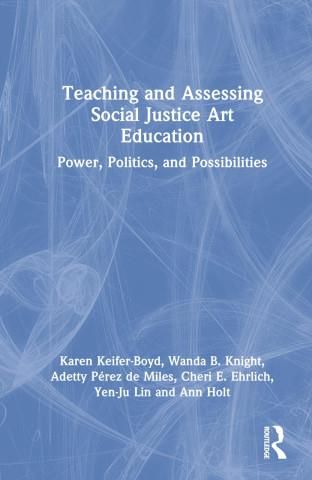 Teaching and Assessing Social Justice Art Education - Literatura ...