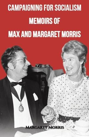 Campaigning for Socialism: Memoirs of Max and Margaret Morris ...