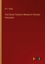 The Church Teacher's Manual of Christian Instruction - Literatura ...