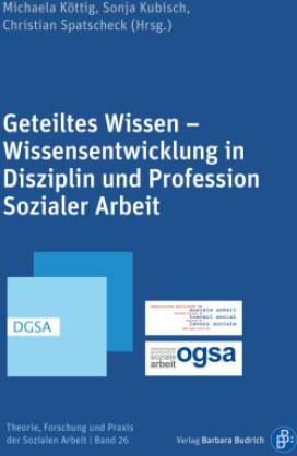Geteiltes Wissen - Wissensentwicklung in Disziplin und Profession ...