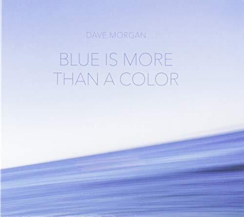 Płyta kompaktowa Dave Morgan - Blue Is More Than A Color (CD) - Ceny i ...
