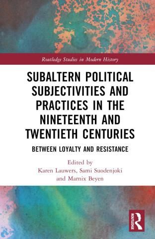 Subaltern Political Subjectivities and Practices in the Nineteenth and ...