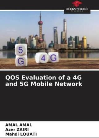 QOS Evaluation of a 4G and 5G Mobile Network - Literatura obcojęzyczna - Ceny i opinie - Ceneo.pl