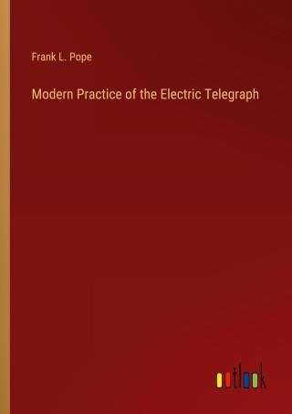 Modern Practice of the Electric Telegraph - Literatura obcojęzyczna ...