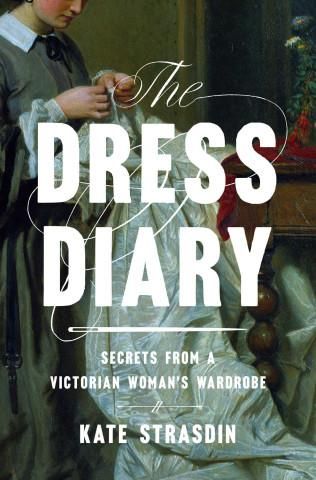 The Dress Diary: Secrets from a Victorian Woman's Wardrobe - Literatura ...