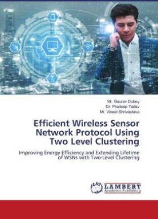 Efficient Wireless Sensor Network Protocol Using Two Level Clustering - Literatura obcojęzyczna ...