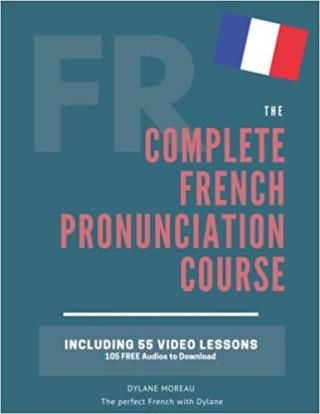 The Complete Pronunciation Course: Learn the French Pronunciation in 55 ...