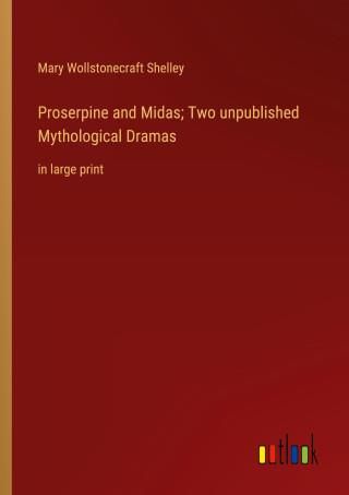 Proserpine and Midas; Two unpublished Mythological Dramas - Literatura ...