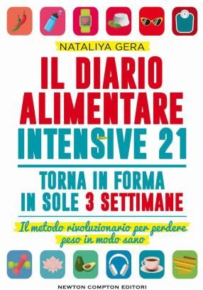 Diario alimentare intensive 21. Il metodo rivoluzionario per perdere peso in modo sano ...
