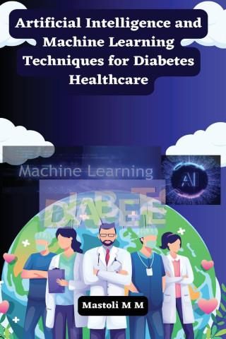 Artificial Intelligence and Machine Learning Techniques for Diabetes ...