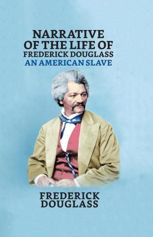 Narrative of the Life of Frederick Douglass, An American Slave ...