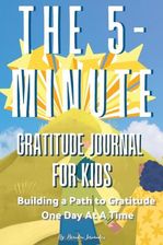 The 5-Minute Gratitude Journal For KIDS - Literatura obcojęzyczna ...