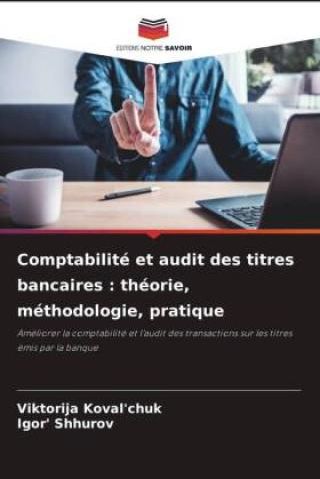 Comptabilité et audit des titres bancaires : théorie, méthodologie, pratique - Literatura ...